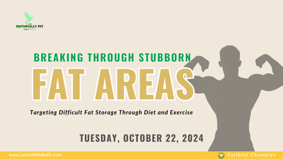 Breaking Through Stubborn Fat Areas ~ October 22, 2024 - I AM ...