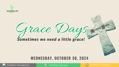 Grace Days ~ October 30, 2024 - I AM Faithfully Fit