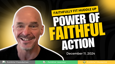 Power of Faithful Action ~ December 12, 2024 - I AM Faithfully Fit