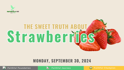 The Sweet Truth About Strawberries ~ September 30, 2024 - I AM ...
