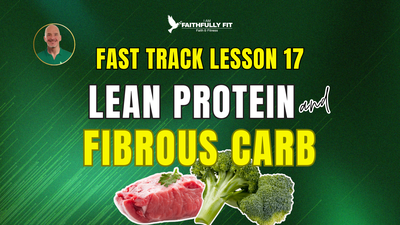 Fast Track Lesson #17 ~ Category 1 Lean Protein and Category 2 Fibrous ...