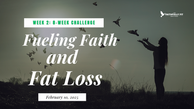 [Round 1-Lesson 2] 8-Week Challenge: Fueling Faith & Fat Loss ...