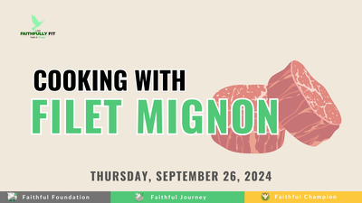 Cooking with Filet Mignon ~ September 26, 2024 - I AM Faithfully Fit