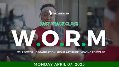[Fast Track Class] W.O.R.M ~ April 07, 2025 - I AM Faithfully Fit